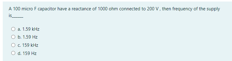 Solved A 100 micro F capacitor have a reactance of 1000 ohm | Chegg.com