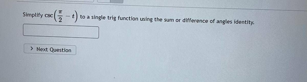 Solved Simplify csc (6 - t) to a single trig function using | Chegg.com