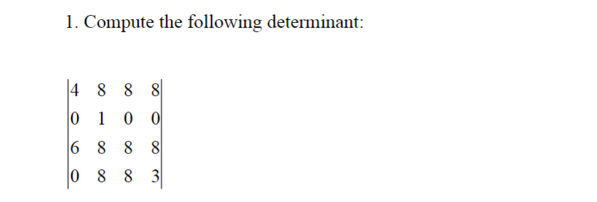 Solved 1. Compute the following determinant: | Chegg.com Solved 1. Compute the following determinant: | Chegg.com