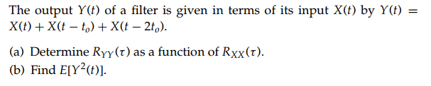 Solved The output Y(t) of a filter is given in terms of its | Chegg.com