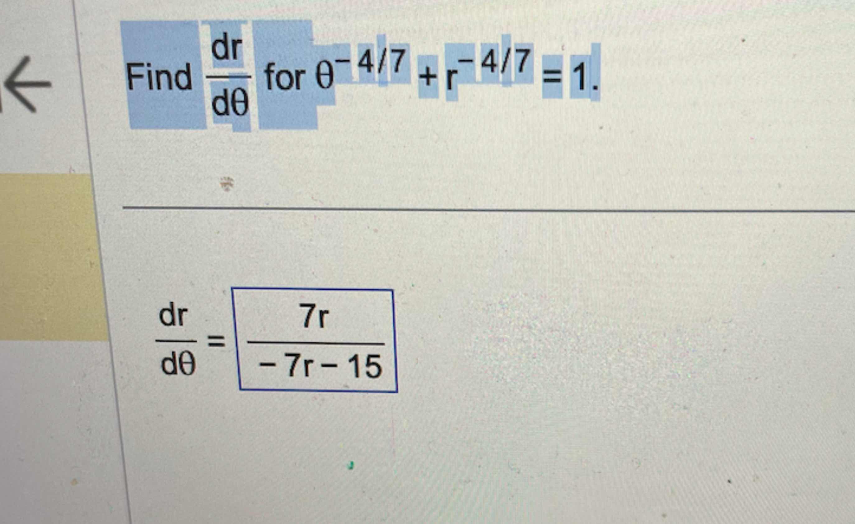 Solved Find drdθ ﻿for θ-47+r-47=1drdθ=7r-7r-15 | Chegg.com
