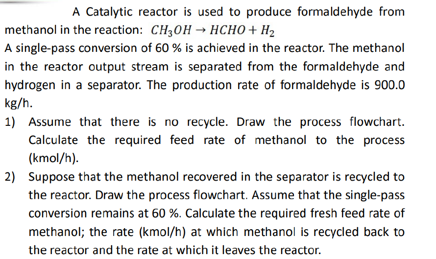 Solved A Catalytic reactor is used to produce formaldehyde | Chegg.com
