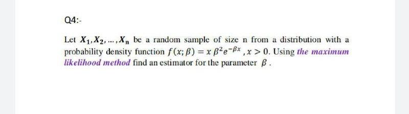 Solved Q4:- Let X1, X2, ..., X, be a random sample of size n | Chegg.com