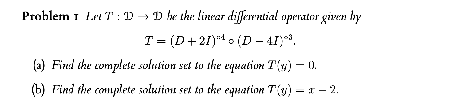 Solved Problem I Let T:D→D be the linear differential | Chegg.com
