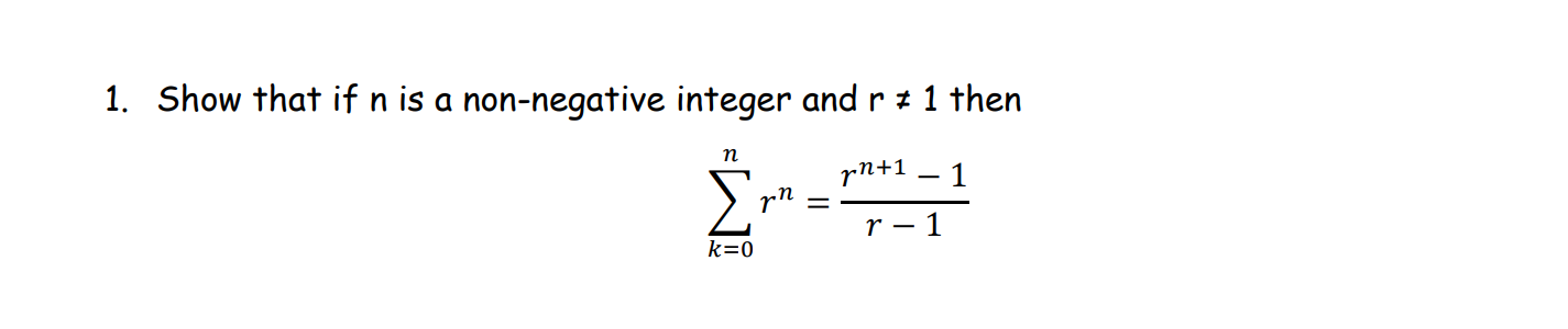 Solved 1. Show that if n is a non-negative integer and r # 1 | Chegg.com