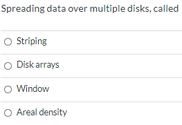 Solved Spreading data over multiple disks, called Striping | Chegg.com