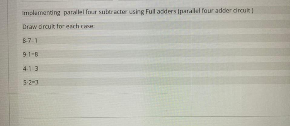 Solved Implementing Parallel Four Subtracter Using Full 
