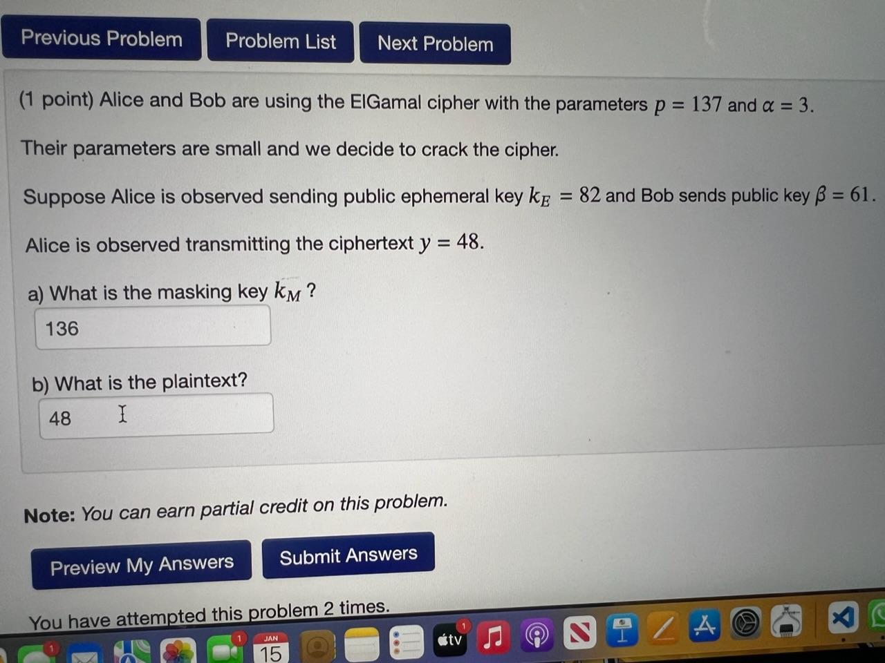 Solved (1 point) Alice and Bob are using the ElGamal cipher | Chegg.com