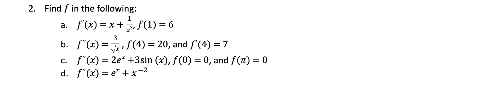 Solved 2. Find f in the following: a. f′(x)=x+x31,f(1)=6 b. | Chegg.com