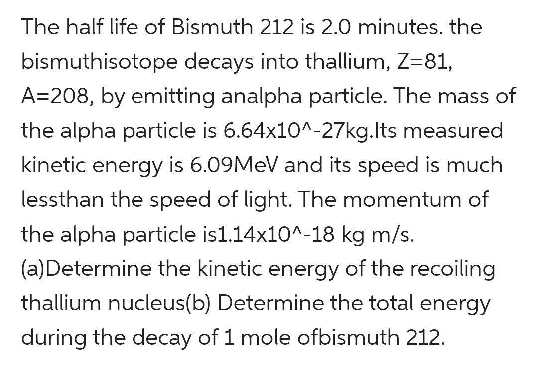 Solved The half life of Bismuth 212 is 2.0 minutes. the | Chegg.com