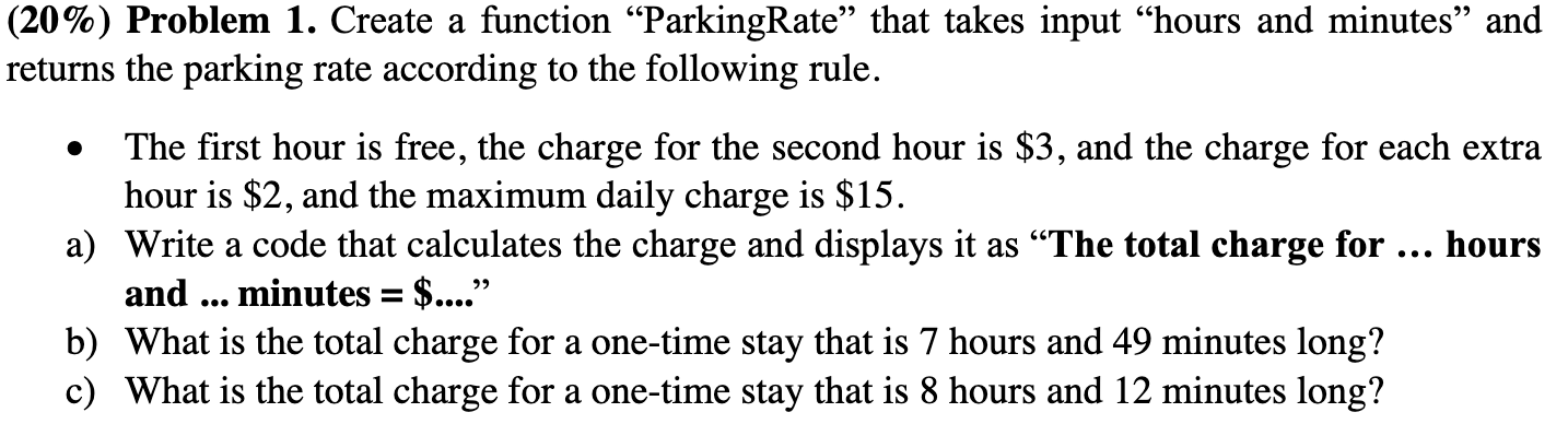 Solved (20%) Problem 1. Create a function “ParkingRate” that | Chegg.com