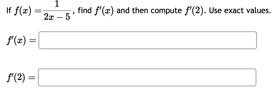 Solved If f(x)=2x−51, find f′(x) and then compute f′(2). Use | Chegg.com