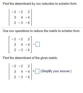 Solved Find the determinant by row reduction to echelon | Chegg.com