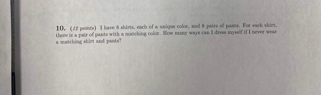 Solved 10. (12 points) I have 8 shirts, each of a unique | Chegg.com