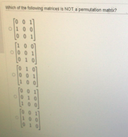 Solved Which of the following matrices is NOT a permutation | Chegg.com