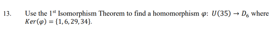 Solved 13. Use the 1st Isomorphism Theorem to find a | Chegg.com