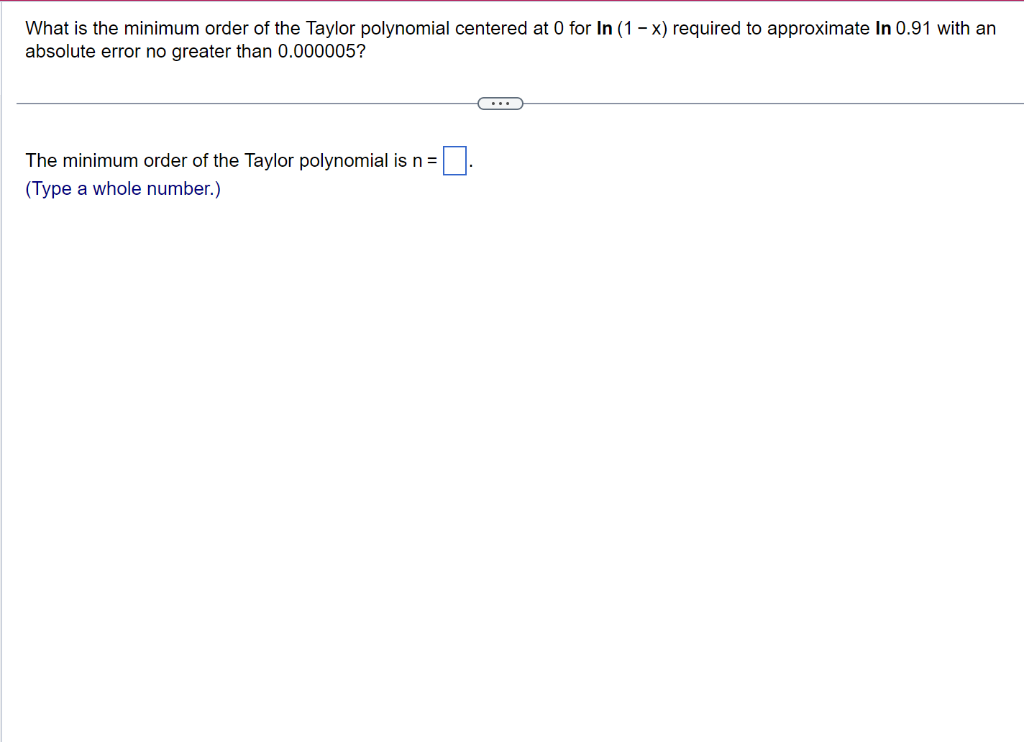 Solved What is the minimum order of the Taylor polynomial | Chegg.com