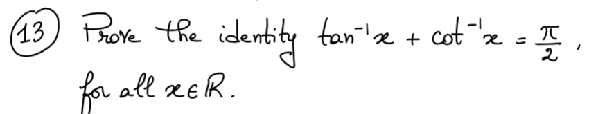Solved (13) Prove the identity tan−1x+cot−1x=2π, for all | Chegg.com