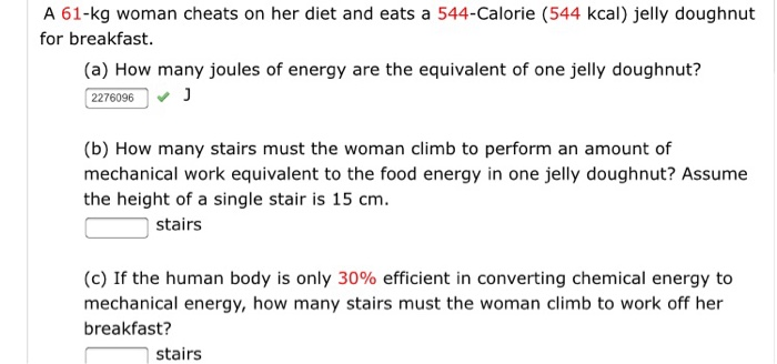Solved A 61-kg woman cheats on her diet and eats a 544- | Chegg.com