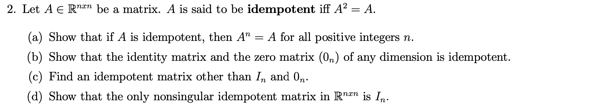 Solved 2. Let A∈Rnxn be a matrix. A is said to be idempotent | Chegg.com