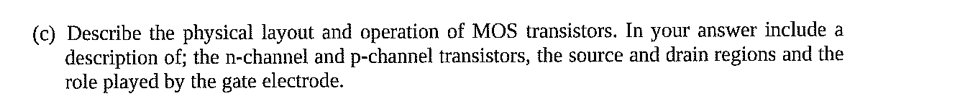 Solved (c) Describe the physical layout and operation of MOS | Chegg.com