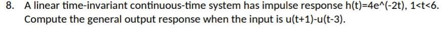 [Solved]: Solve for the convolution 8. A linear time-invari