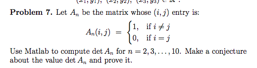 Solved Problem 7. Let An be the matrix whose (i,j) entry is: | Chegg.com