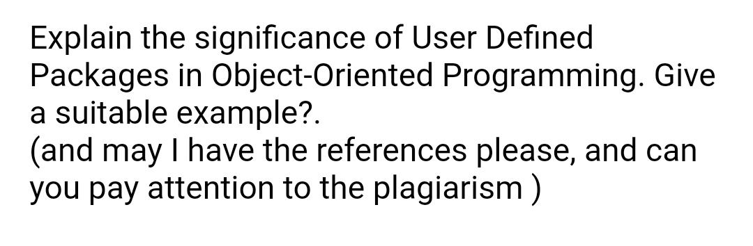 Solved Explain the significance of User Defined Packages in | Chegg.com