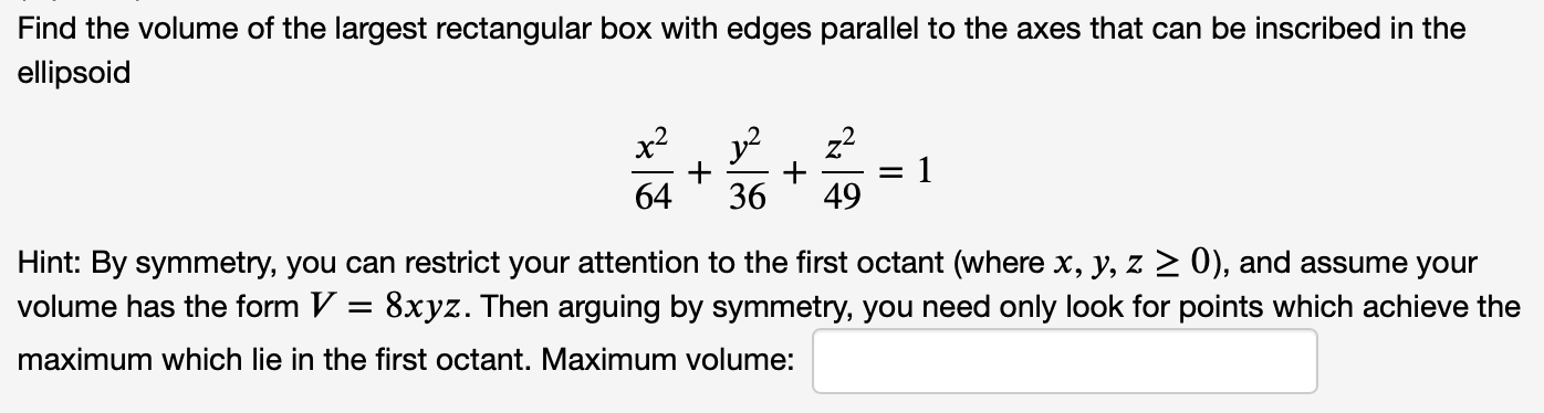 Solved Find the volume of the largest rectangular box with | Chegg.com