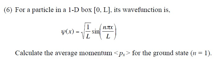 Solved For a particle in a 1-D box [0, L], its wavefunction | Chegg.com