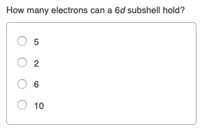 Solved How many electrons can a 6d subshell hold? Ο Ο Ο Ο | Chegg.com
