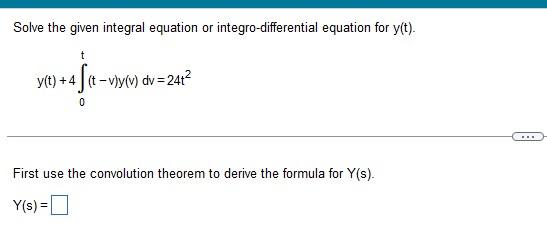 Solved Solve the given integral equation or | Chegg.com