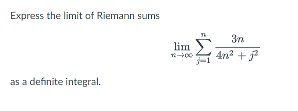 Solved Express the limit of Riemann sums limn→∞∑j=1n4n2+j23n | Chegg.com