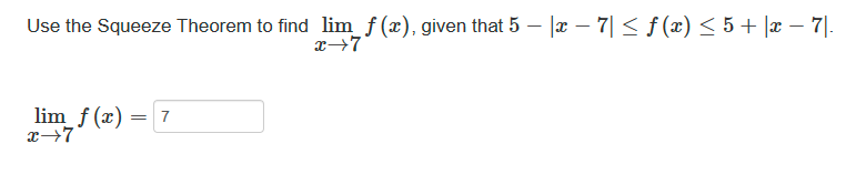 Solved Use the Squeeze Theorem to find limx→7f(x), given | Chegg.com
