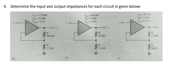 Solved 4. Determine the input and output impedances for each | Chegg.com