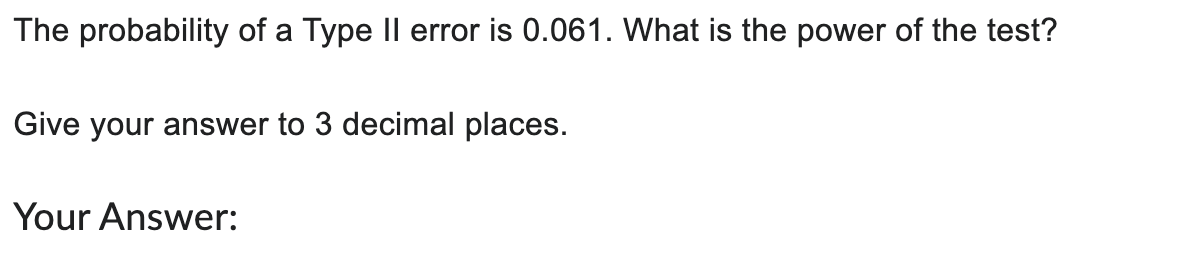 Solved The probability of a Type II error is 0.061. What is | Chegg.com