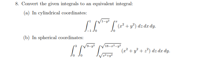 Solved 8. Convert the given integrals to an equivalent | Chegg.com
