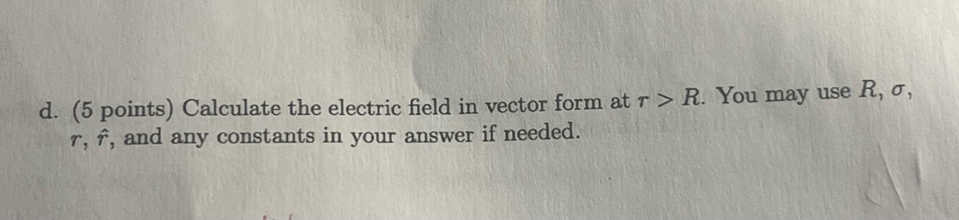 Solved d. ( 5 points) Calculate the electric field in vector | Chegg.com