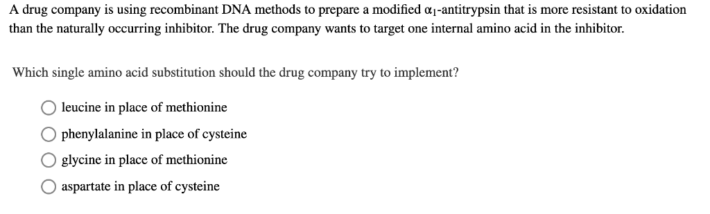 Solved A drug company is using recombinant DNA methods to | Chegg.com
