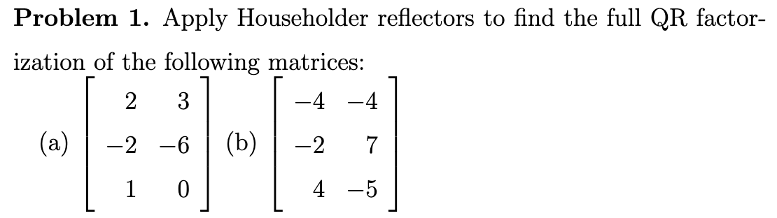Solved Problem 1. Apply Householder reflectors to find the | Chegg.com