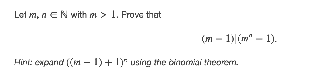Solved Let m, n E N with m > 1. Prove that (m – 1)|(m" – 1). | Chegg.com