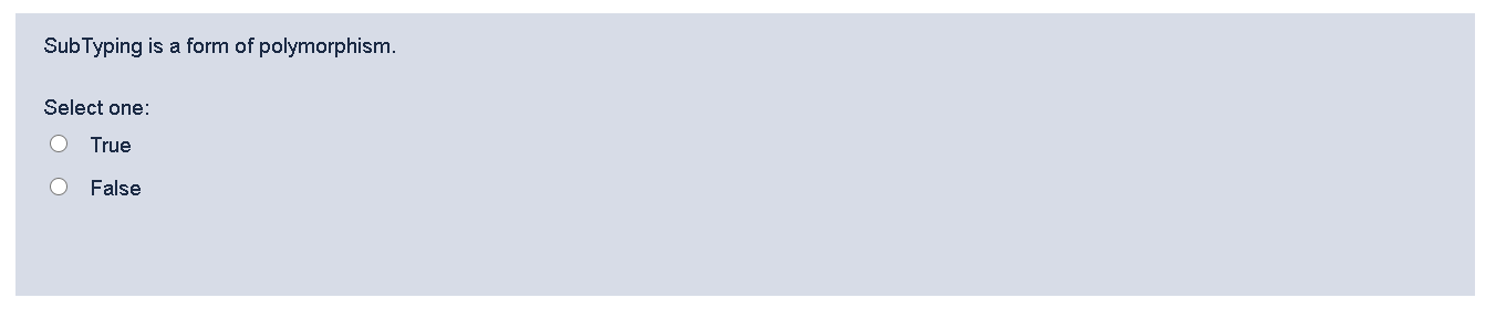 Solved SubTyping is a form of polymorphism. Select one: True | Chegg.com