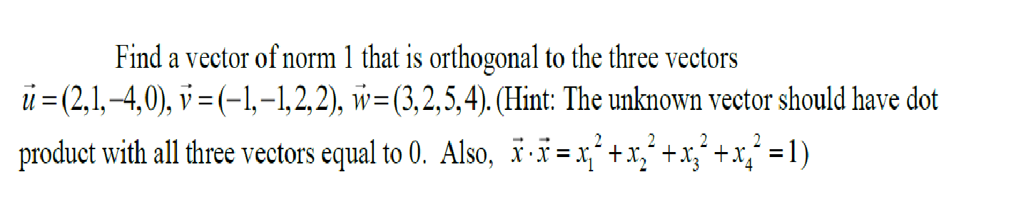 Solved a = Find a vector of norm 1 that is orthogonal to the | Chegg.com