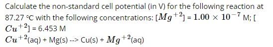 Solved Calculate the non-standard cell potential (in V) for | Chegg.com