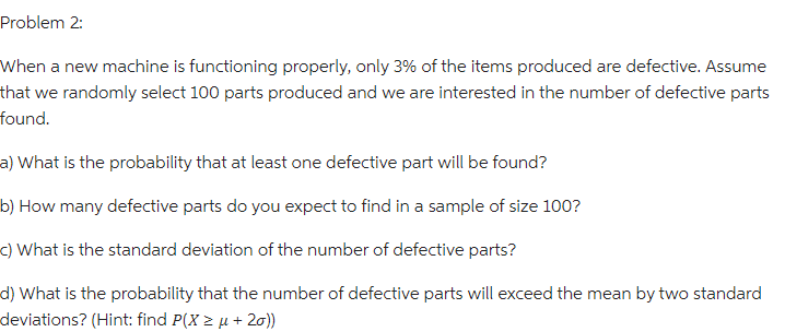 Solved When a new machine is functioning properly, only 3% | Chegg.com