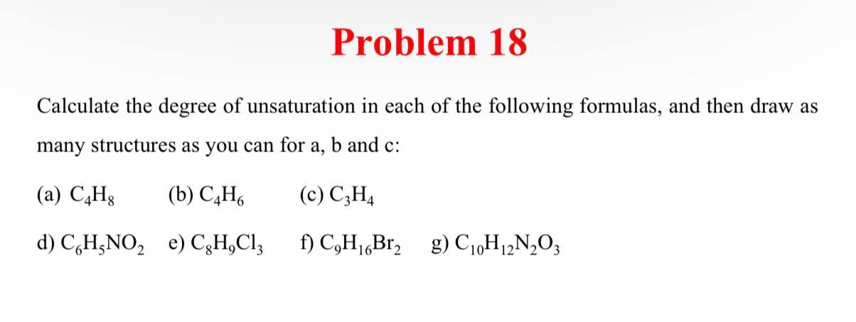 Solved Problem 18 Calculate the degree of unsaturation in | Chegg.com