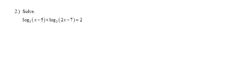 Solved 2.) Solve. log: (x-5)+log; (2x-7)= 2 | Chegg.com