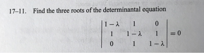 Solved 17-11. Find the three roots of the determinantal | Chegg.com
