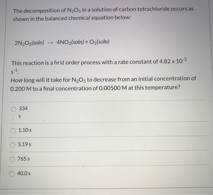 Solved The decomposition of N2O5 ina solution of carbon | Chegg.com