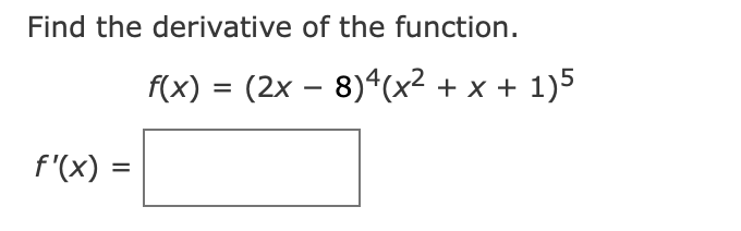 Solved Find the derivative of the function. f(x) = (2x – | Chegg.com